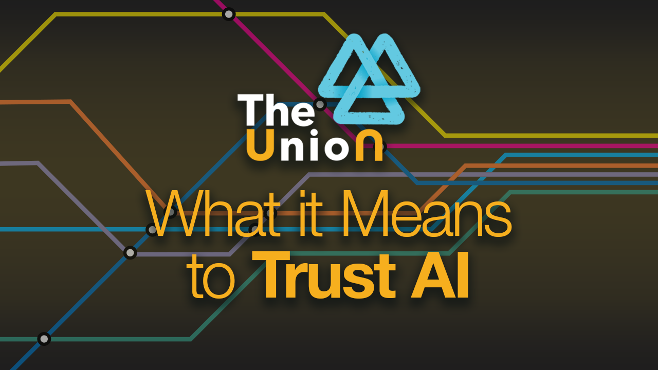 The Union - What it Means to Trust AI