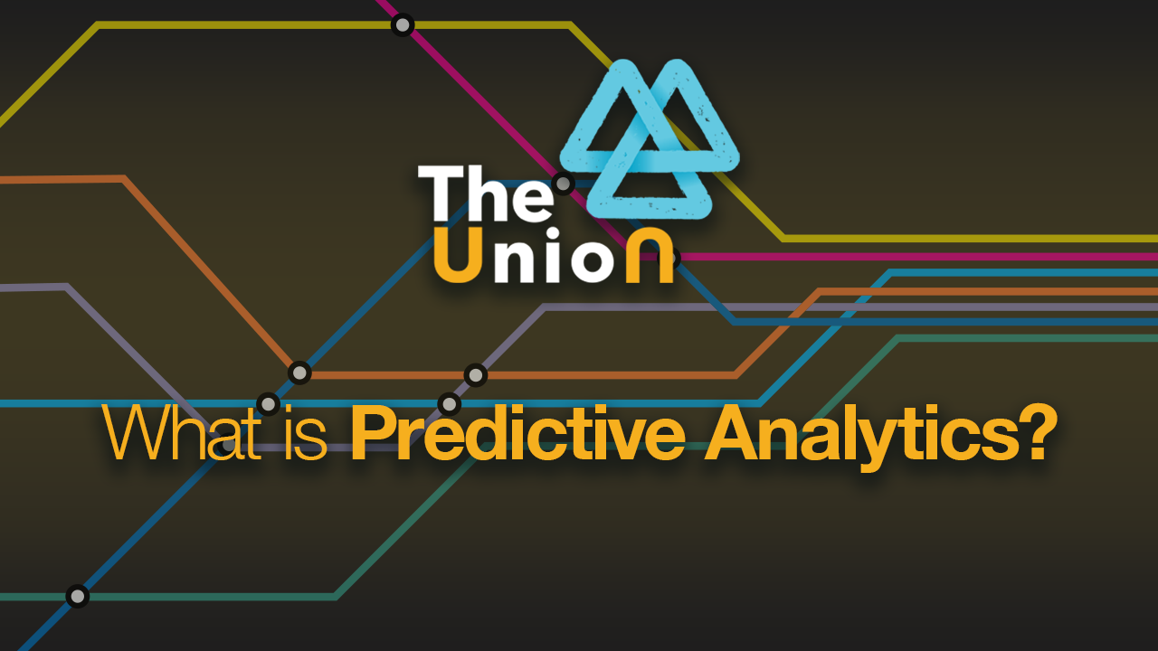 The Union | What is Predictive Analytics?