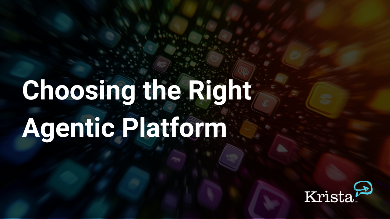 Choosing the Right Agentic Platform | Krista AI